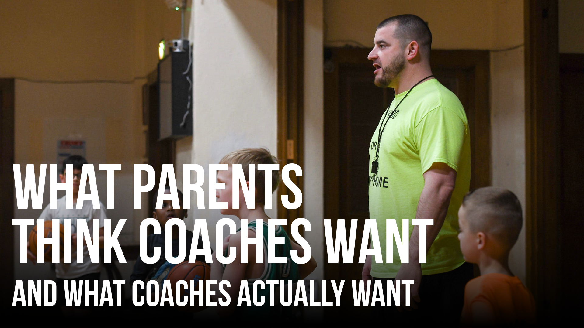 What Parents Think Coaches Want (& What They Actually Want)